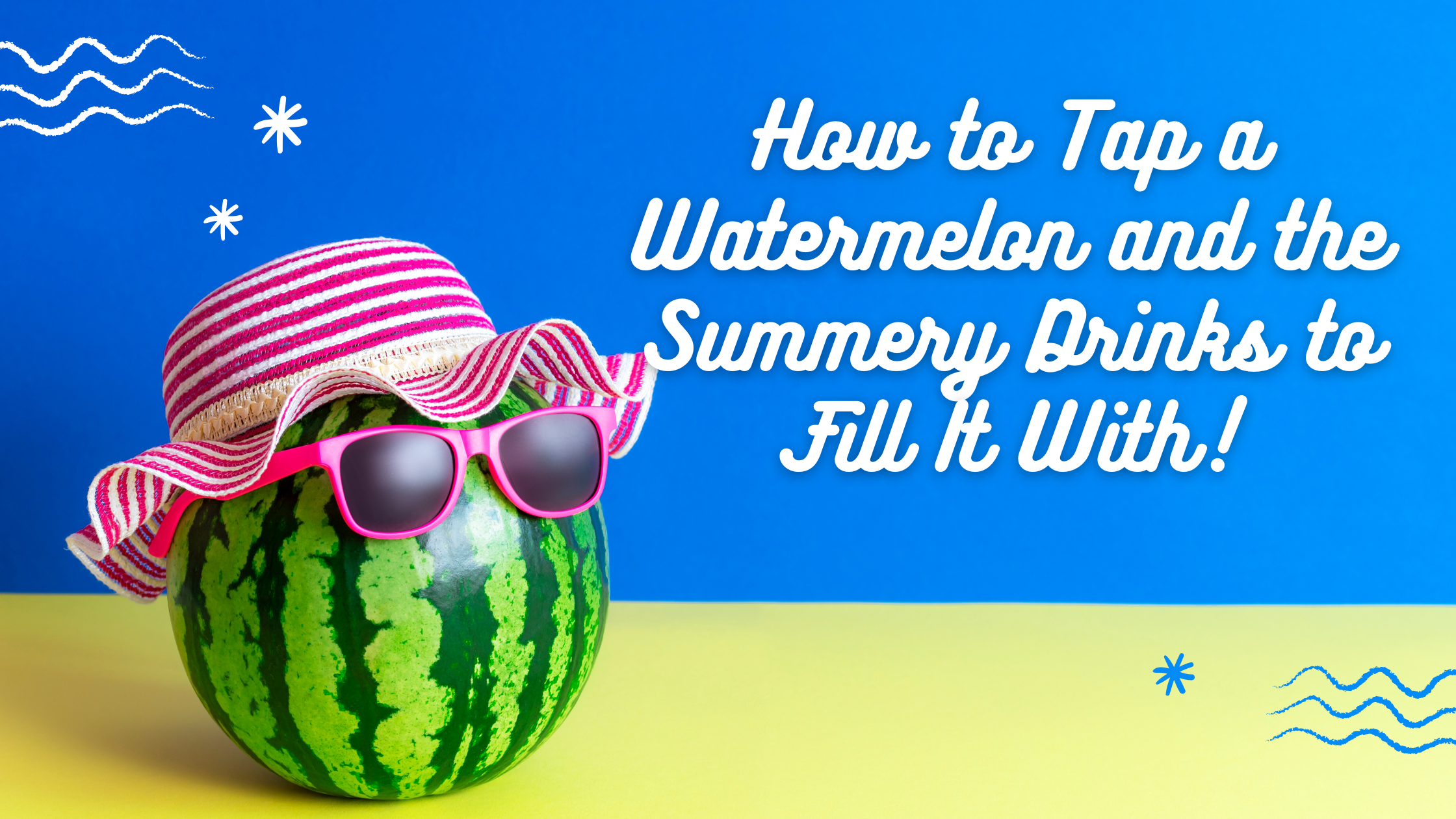 How to Tap a Watermelon and the Summery Drinks to Fill It With! – Boite ...
